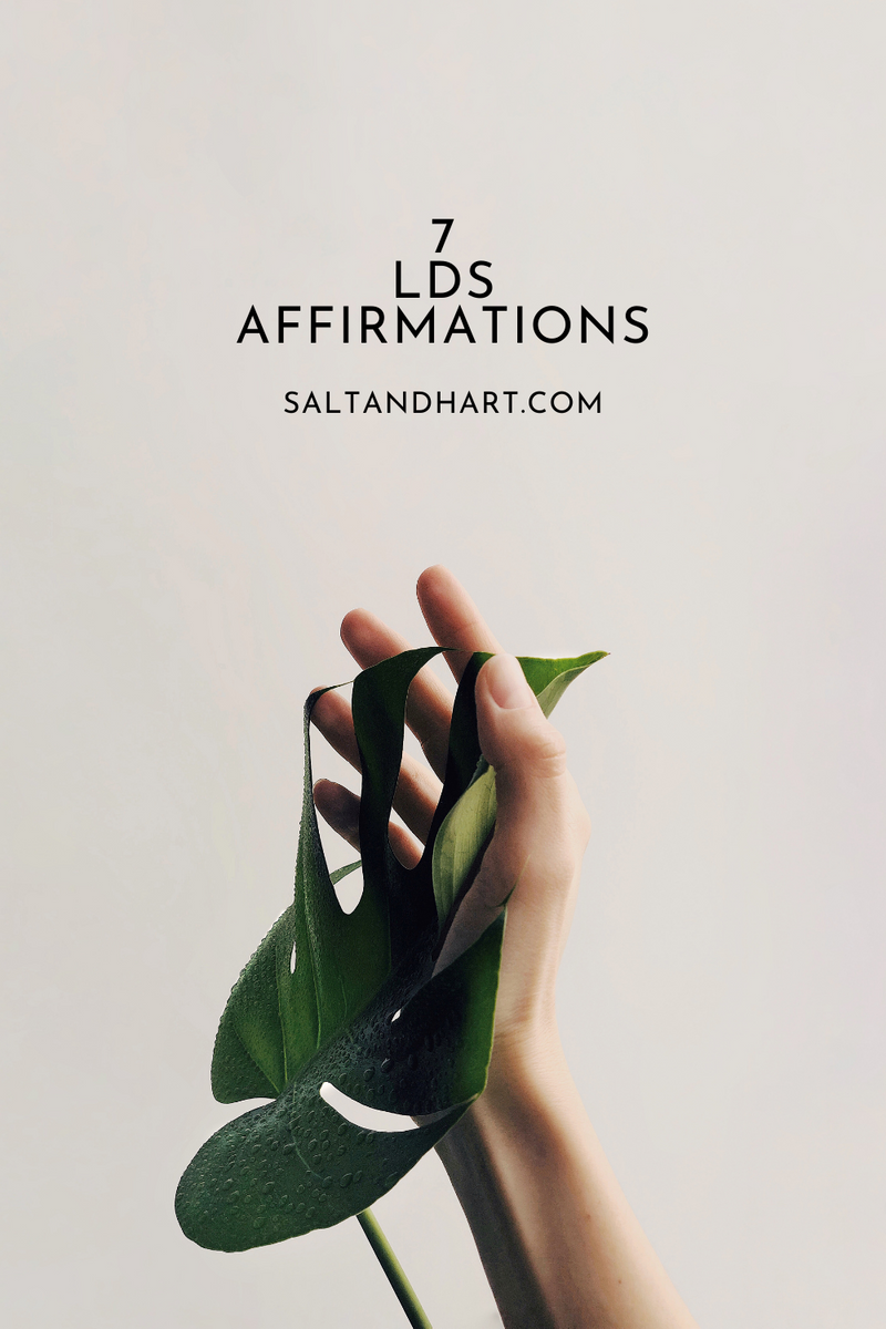 7 LDS Positive Affirmations – Salt and Hart
